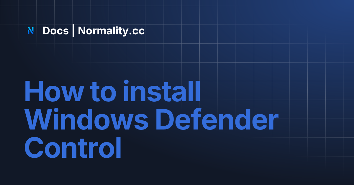 How to install Windows Defender Control | Docs | Normality.cc